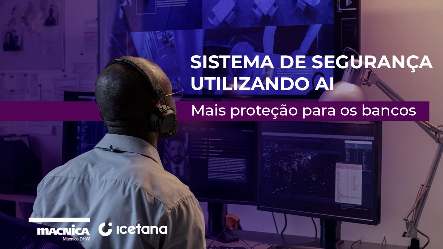 Sistemas de segurança para agências e bancos - Macnica DHW