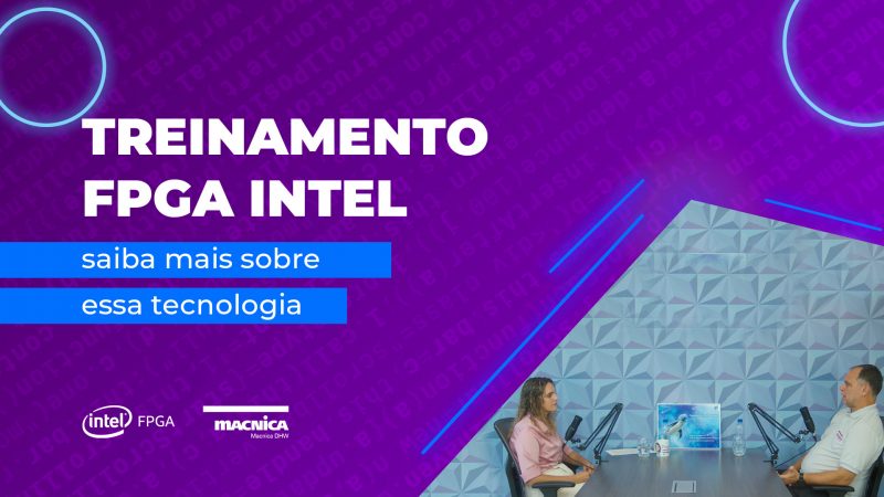 Cresça no mercado com o Treinamento em Tecnologia FPGA Intel - Macnica DHW Cresça no mercado com o Treinamento em Tecnologia FPGA Intel - Macnica DHW